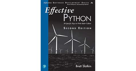 Effective Python 90 Specific Ways To Write Better Python By Brett Slatkin