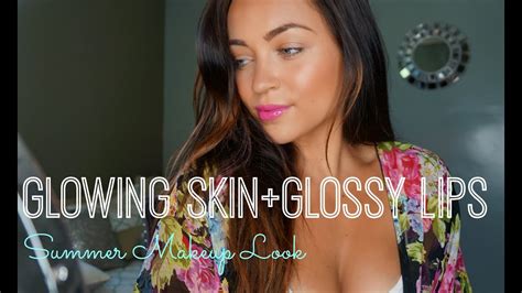 Glowing Skin Glossy Lips Summer Makeup Look Youtube