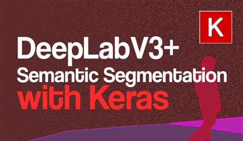 Deeplabv3 Semantic Segmentation With Keras