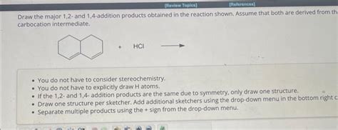 Solved Draw the major 1,2-and 1,4-addition products obtained | Chegg.com