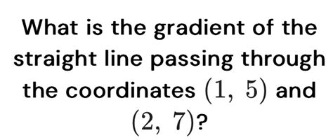 solved what is the gradient of the straight line passing through the