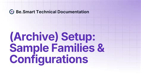archive setup sample families and configurations be smart technical