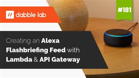 Create An Alexa Flash Briefing Feed Using Aws Lambda And Api Gateway