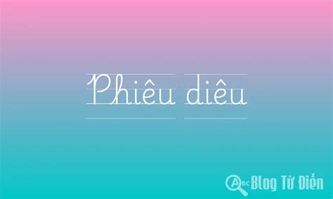 [Động Từ] Phiêu Diêu Là Gì Từ đồng Nghĩa Trái Nghĩa Từ Điển Tiếng Việt
