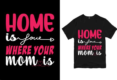 Home Is Where Your Mom Is Happy Mother S Day Mother Quotes Typographic T Shirt Design