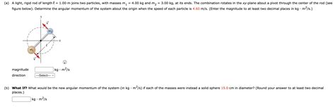 Solved A ﻿a Light Rigid Rod Of ﻿length L 1 00m ﻿joins Two