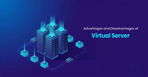 Advantages And Disadvantages Of Virtual Server Esds