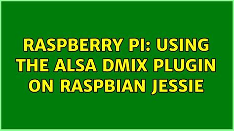Raspberry Pi Using The Alsa Dmix Plugin On Raspbian Jessie 3