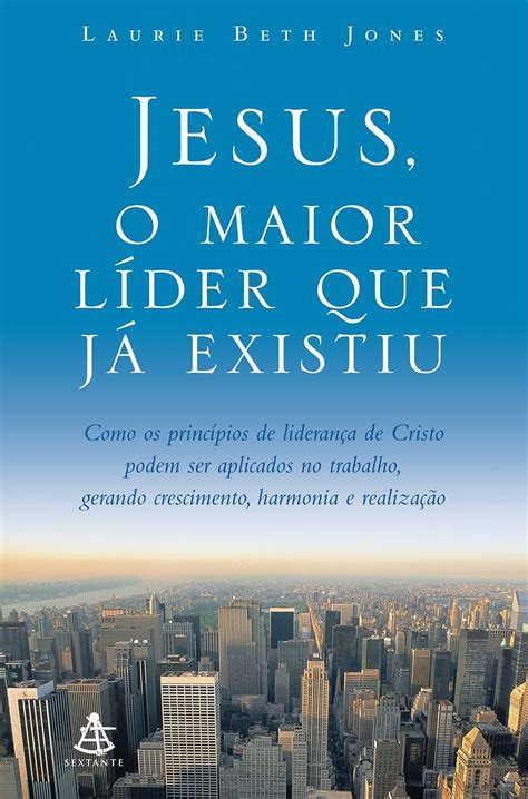 Jesus O Maior Líder Que Já Existiu Br
