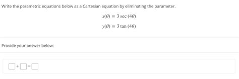Solved Write The Parametric Equations Below As A Cartesian Chegg
