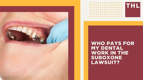 Who Pays For My Dental Work In The Suboxone Teeth Lawsuit Torhoerman Law