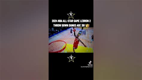 Nbatvnba 2024nbaallstargame Lebron 2throwdowndunks Age39 Lebronjames Lebrondunks Youtube