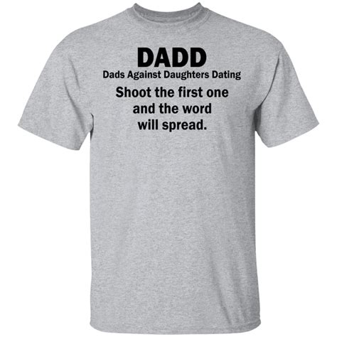 Dadd Dads Against Daughters Dating Shoot The First One Shirt Rockatee