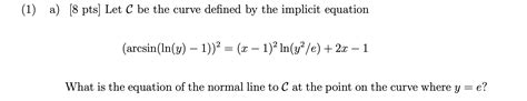 Solved 1 A8pts ﻿let C Be ﻿the Curve Defined By ﻿the