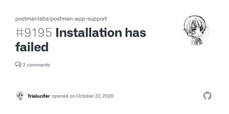 Installation Has Failed · Issue 9195 · Postmanlabs Postman App Support · Github