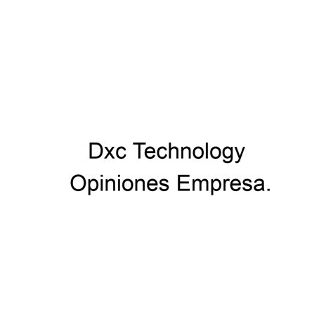 Opiniones Dxc Technology