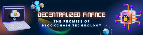 Decentralized Finance The Promise Of Blockchain Technology