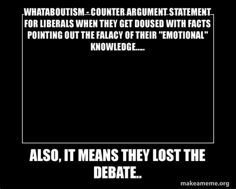 Whataboutism Counter Argument Statement For Liberals When They Get