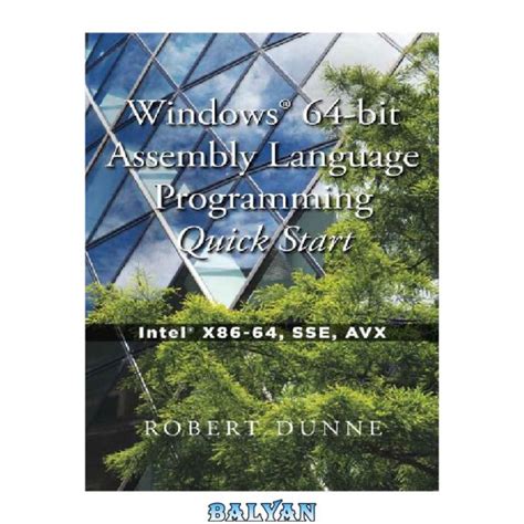 دانلود کتاب Windows 64 Bit Assembly Language Programming Quick Start Intel X86 64 Sse Avx بلیان