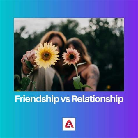 Friendship Vs Relationship Difference And Comparison