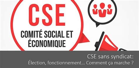 Cse Sans Syndicat élection Fonctionnement Comment ça Marche