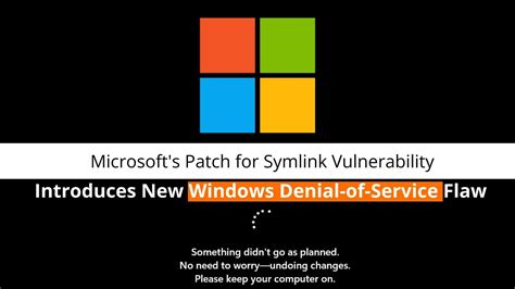 Microsofts Patch For Symlink Vulnerability Introduces New Windows Denial Of Service Flaw