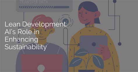 Lean Development Ais Role In Enhancing Sustainability