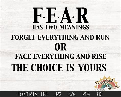 Fear Has Two Meanings Forget Everything And Run Or Face Everything