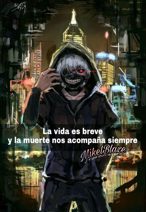 Frases Anime Tokyo Ghoul Kaneki Kun La Vida La Muerte Tokyo Ghoul