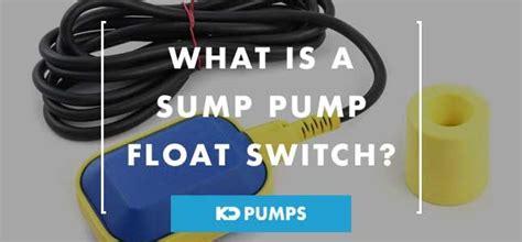 What Is A Sump Pump Float Switch And How It Works