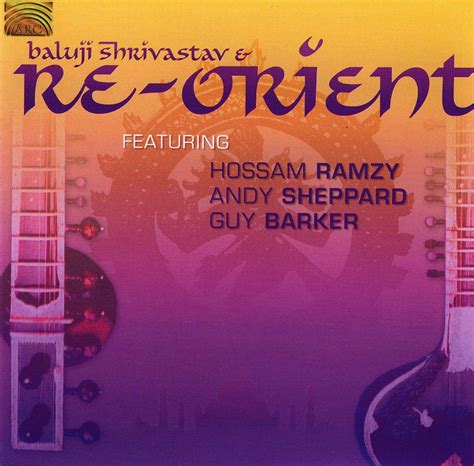 Baluji Shrivastav And Re Orient Re Orient Amazonde Musik Cds And Vinyl