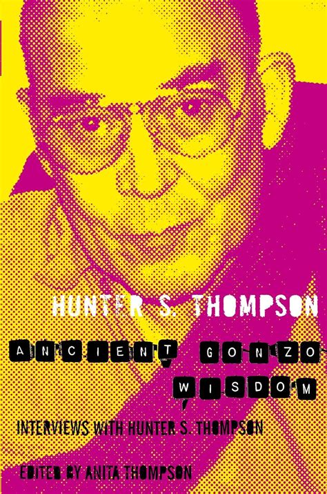 Ancient Gonzo Wisdom Thompson Hunter 9780330510721 Books