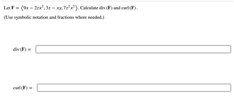 solved by an expert let f 9x 2zx2 3z xy 7z2x2 ﻿calculate div f