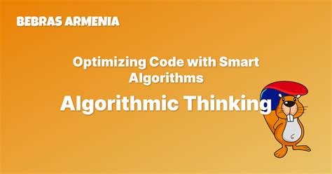 Optimizing Code With Smart Algorithms Bebras Armenia