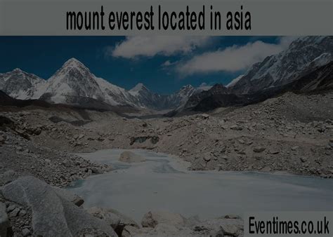 Where Is Mount Everest Is Located In Asia Even Times