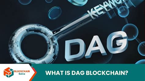 What Is Dag Blockchain Practical Applications