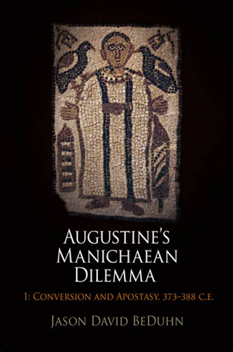 Augustines Manichaean Dilemma Volume 1 Conversion And Apostasy 373