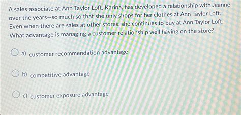 Solved A Sales Associate At Ann Taylor Loft Karina Has