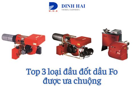 Top 3 Loại đầu đốt Dầu Fo được ưa Chuộng