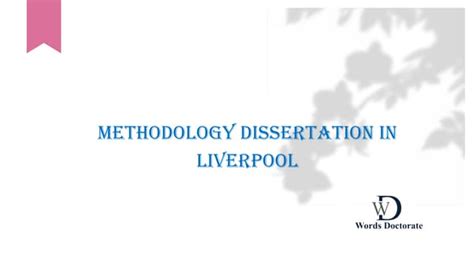 Methodology Dissertation In Liverpoolpptx