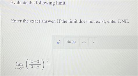 Solved Evaluate The Following Limitenter The Exact Answer