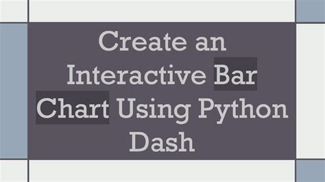 Create An Interactive Bar Chart Using Python Dash Youtube