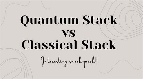 Quantum Stack Vs Classical Stack Interesting Sneak Peak By Saiyam Sakhuja Codex Medium