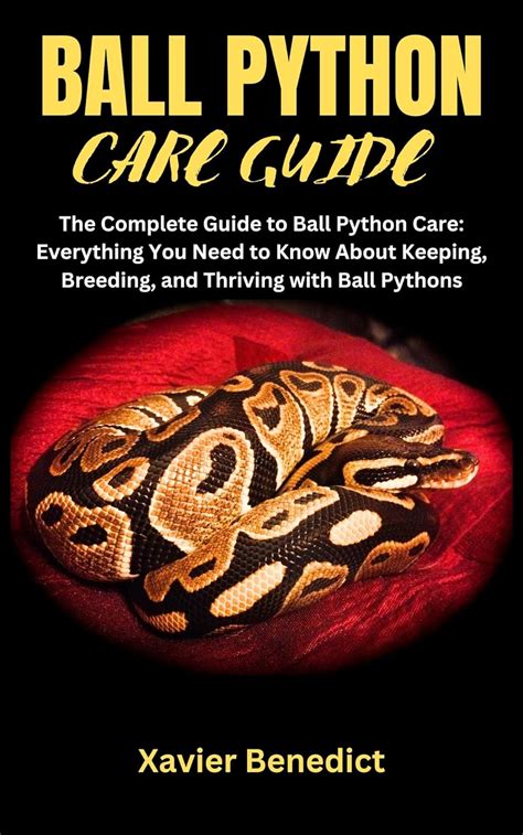 Ball Python Care Guide The Complete Guide To Ball Python Care Everything You Need