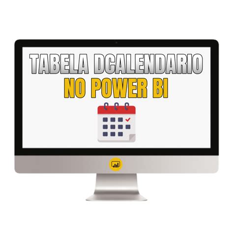 Como Criar A Tabela Dcalendario No Power Bi Pacote De Planilhas