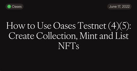 How To Use Oases Testnet 45 Create Collection Mint And List Nfts