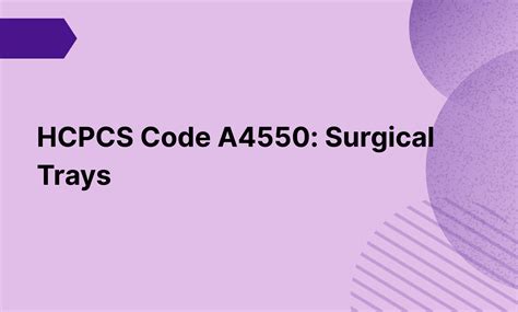 Hcpcs Code A4550 Surgical Trays