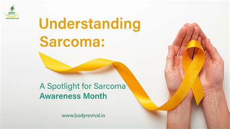 Understanding Sarcoma A Spotlight For Sarcoma Awareness Month Body Revival