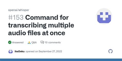 Command For Transcribing Multiple Audio Files At Once · Openai Whisper · Discussion 153 · Github