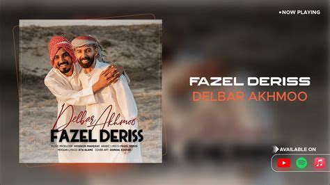 Fazel Deriss Delbare Akhmoo فاضل دریس دلبر اخمو Youtube